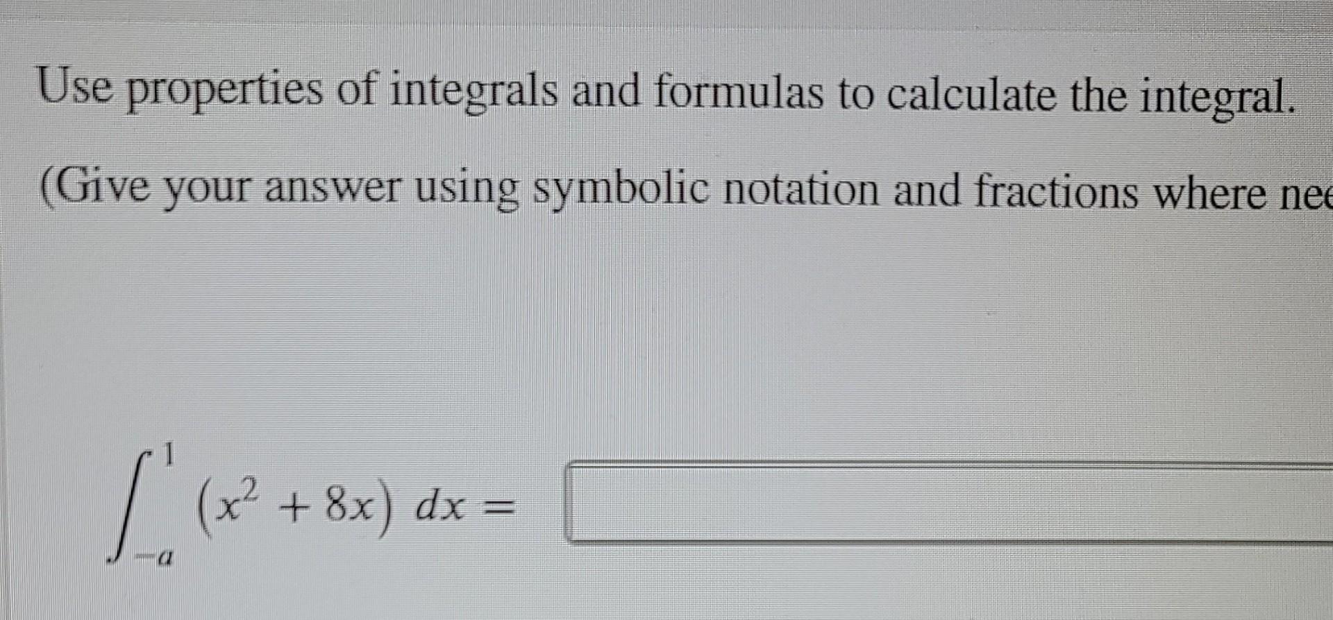 Solved Use properties of integrals and formulas to calculate | Chegg.com