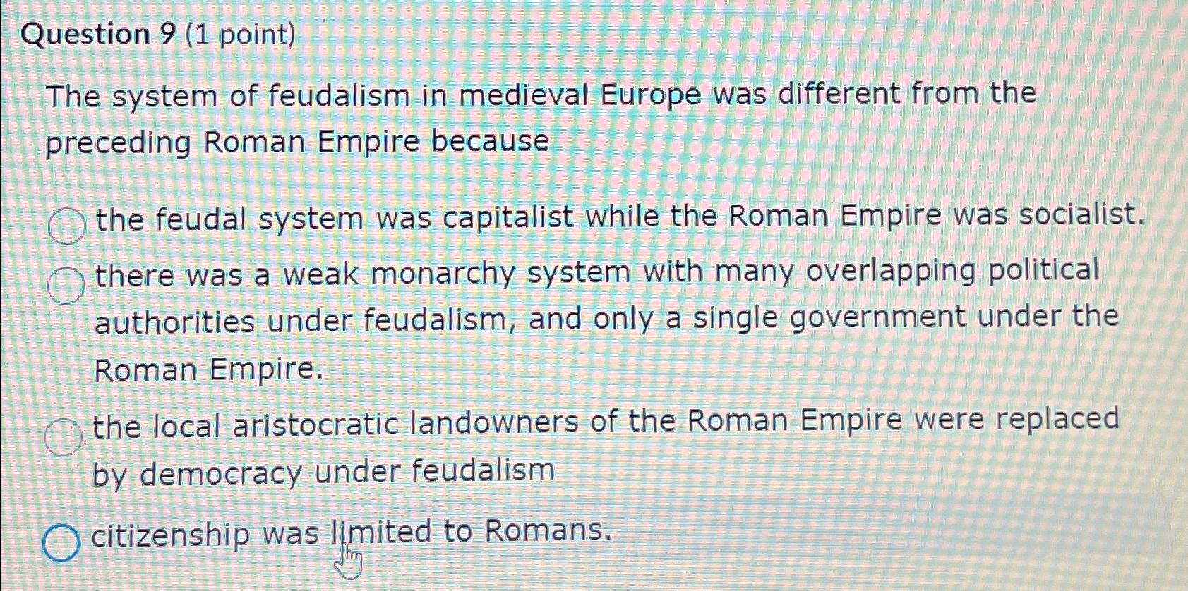 Solved Question 9 (1 ﻿point)The system of feudalism in | Chegg.com