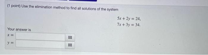 Solved (1 point) Use the elimination method to find all | Chegg.com