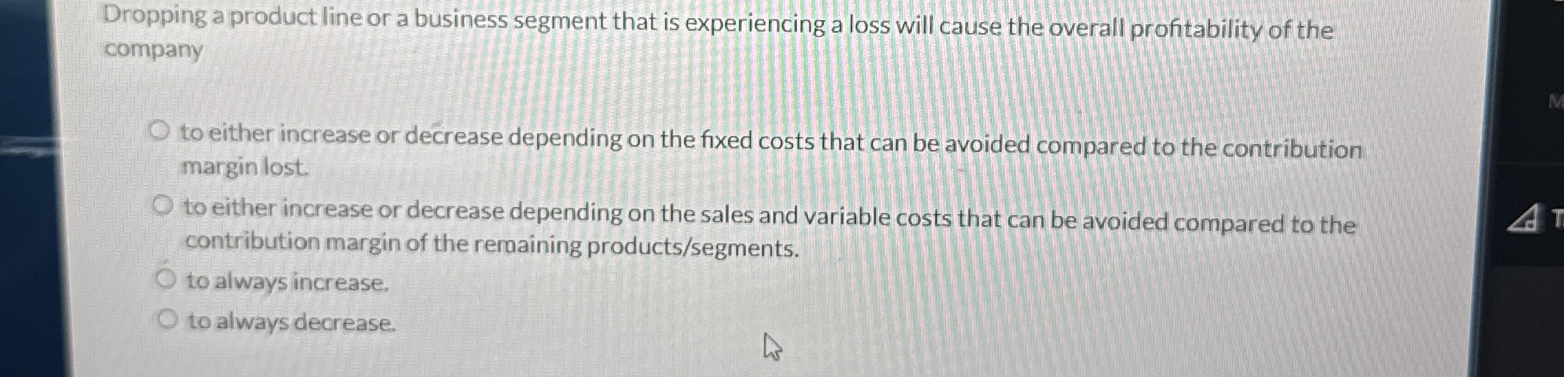Solved Dropping a product line or a business segment that is | Chegg.com