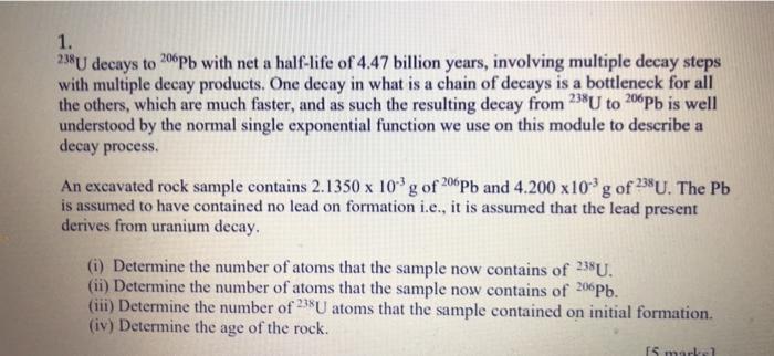 Solved 1. 238U decays to 206Pb with net a half-life of 4.47 | Chegg.com