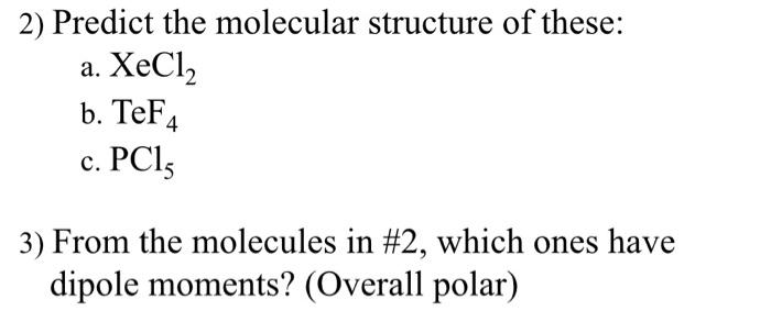 Solved 2) Predict the molecular structure of these: a. XeCl2 | Chegg.com