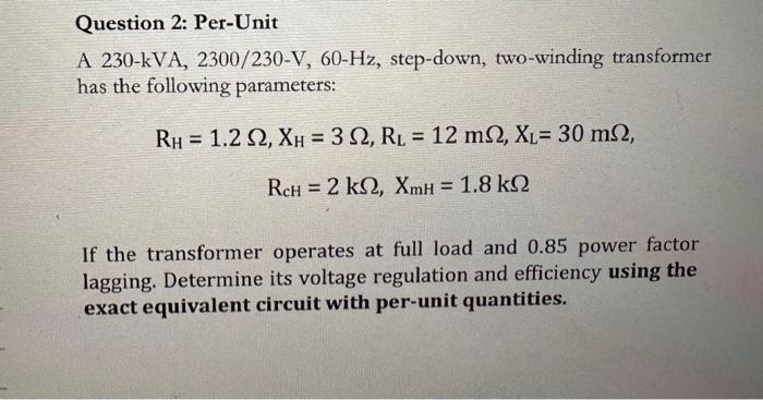 Solved Question 2: Per-Unit A 230−kVA,2300/230−V,60−Hz, | Chegg.com