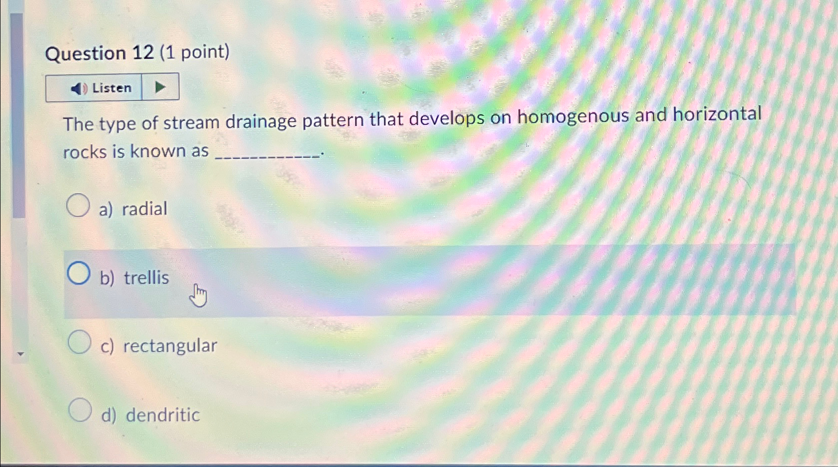Solved Question 12 (1 ﻿point)The type of stream drainage | Chegg.com