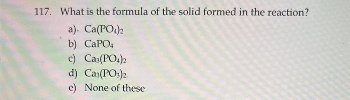 Solved 117. What is the formula of the solid formed in the | Chegg.com