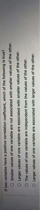 Solved If two variables have a positive correlation | Chegg.com