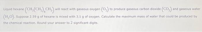 Solved Liquid hexane (CH3(CH2)4CH3) will react with gaseous | Chegg.com