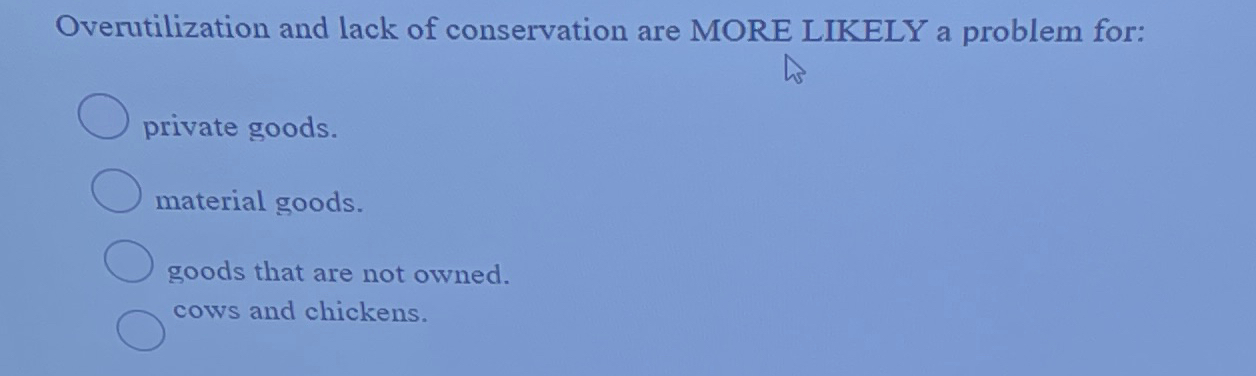 Solved Overutilization and lack of conservation are MORE | Chegg.com