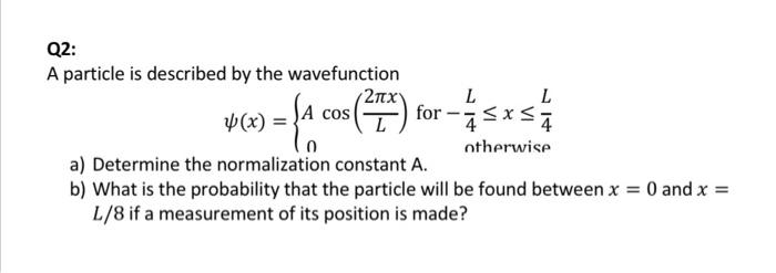Solved Q2: A particle is described by the wavefunction 211x | Chegg.com