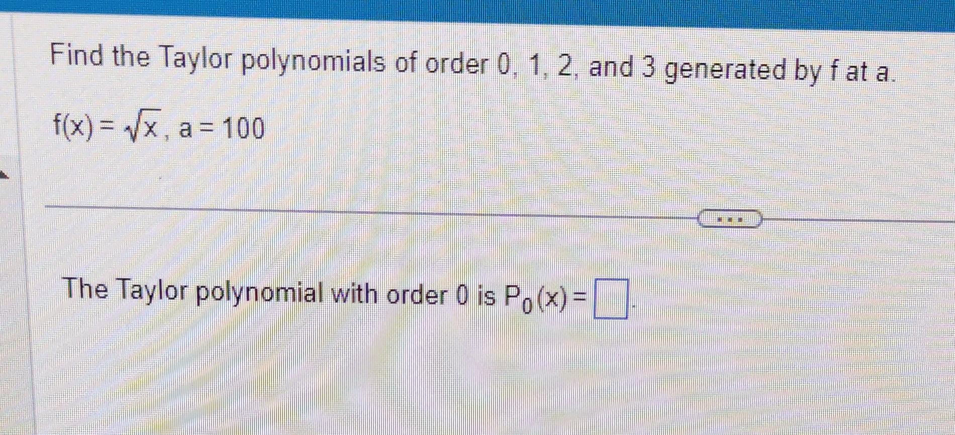 Solved Find the Taylor polynomials of order 0, 1, 2, and 3 | Chegg.com