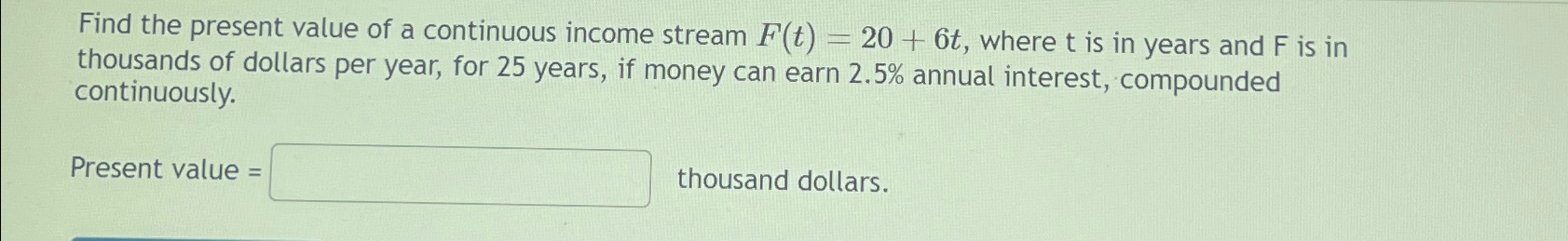 Solved Find the present value of a continuous income stream | Chegg.com