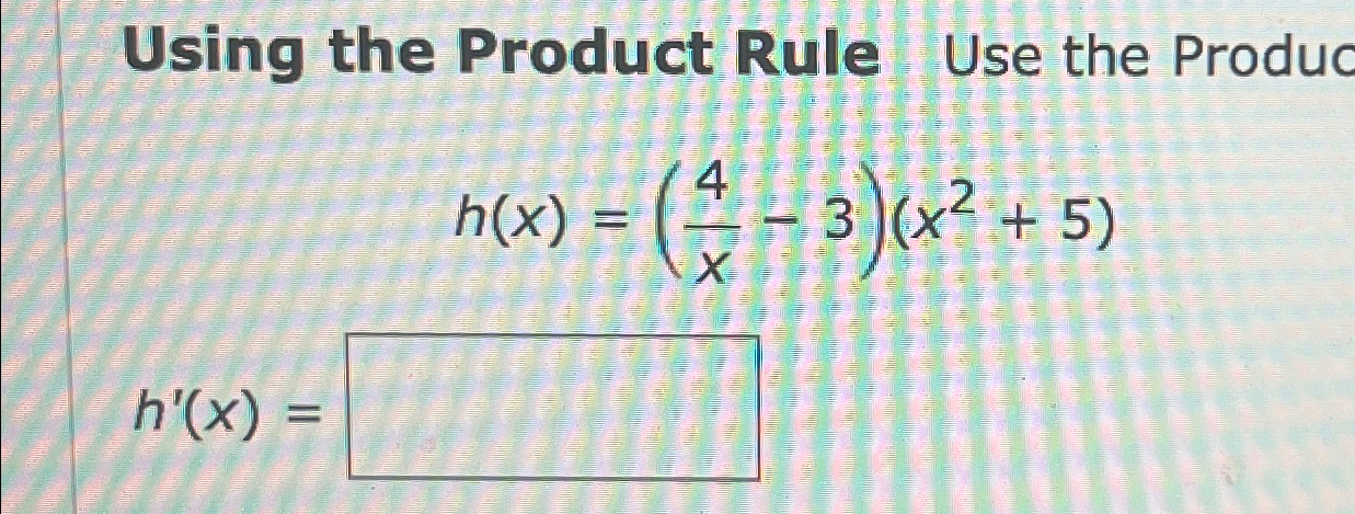 Solved Using the Product Rule Use the | Chegg.com