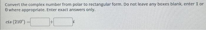 Solved Convert the complex number from polar to rectangular | Chegg.com