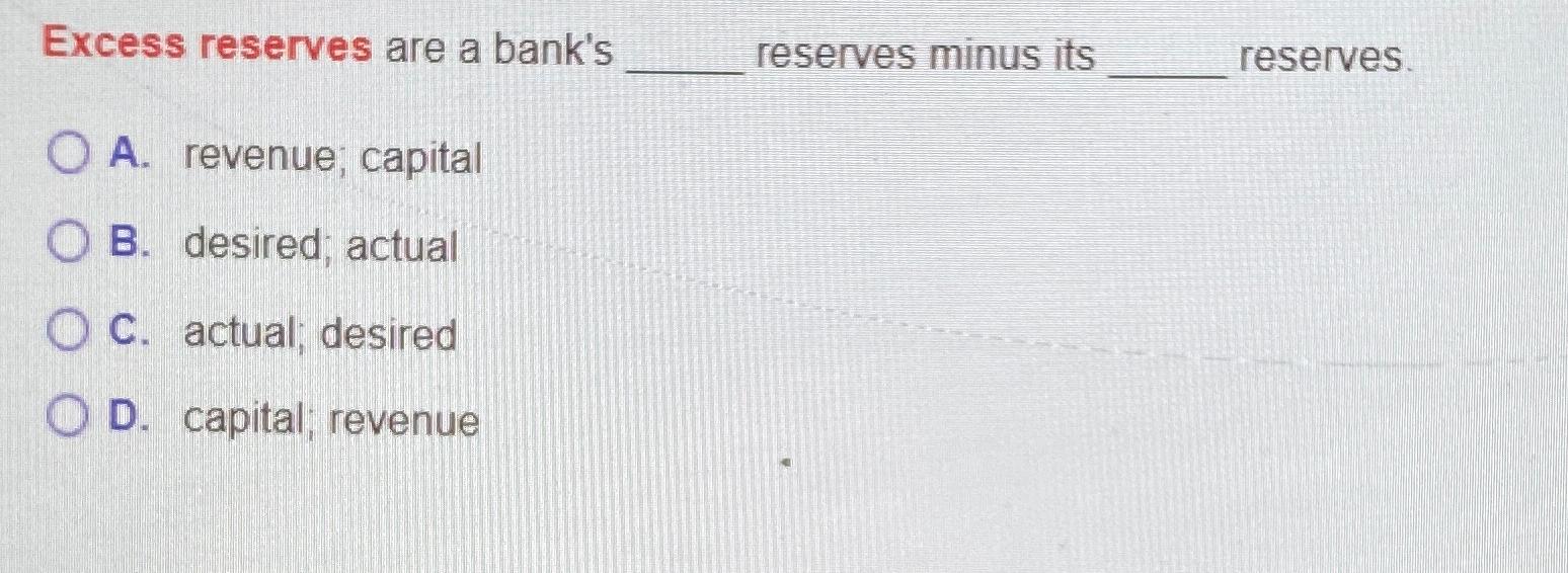 Solved Excess reserves are a bank's reserves minus its | Chegg.com