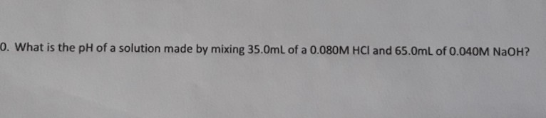 Solved 0. What is the pH of a solution made by mixing 35.0mL | Chegg.com