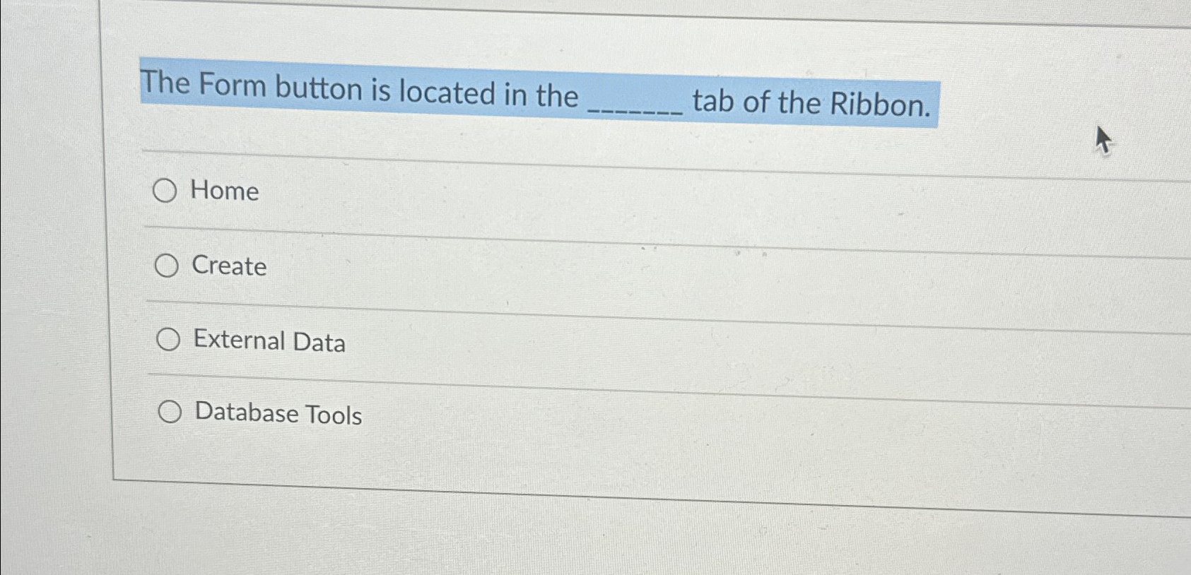 Solved The Form button is located in the q, ﻿tab of the | Chegg.com