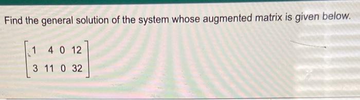 Solved Find the general solution of the system whose | Chegg.com