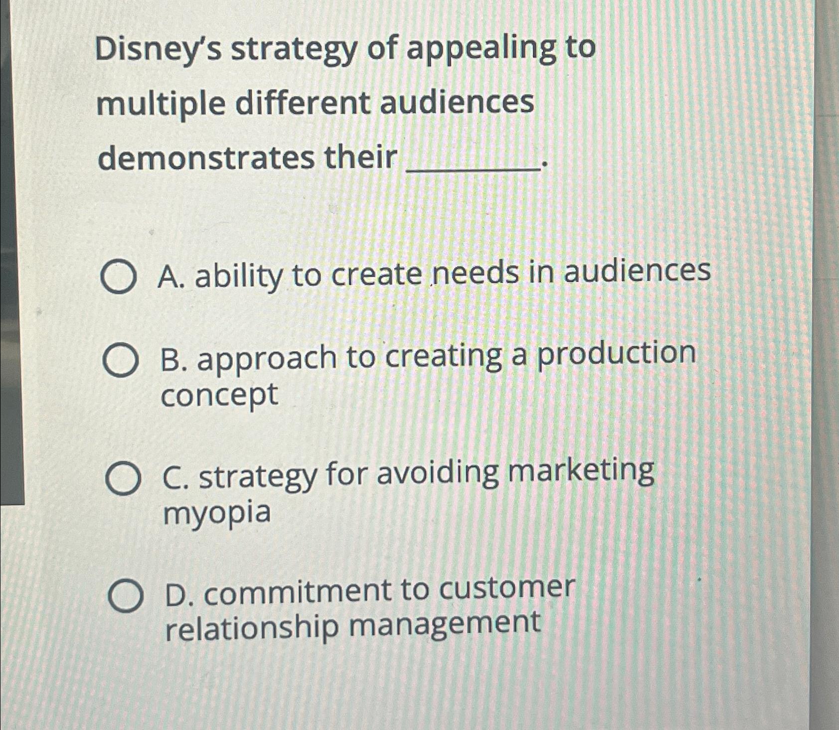 Solved Disney's strategy of appealing to multiple different | Chegg.com