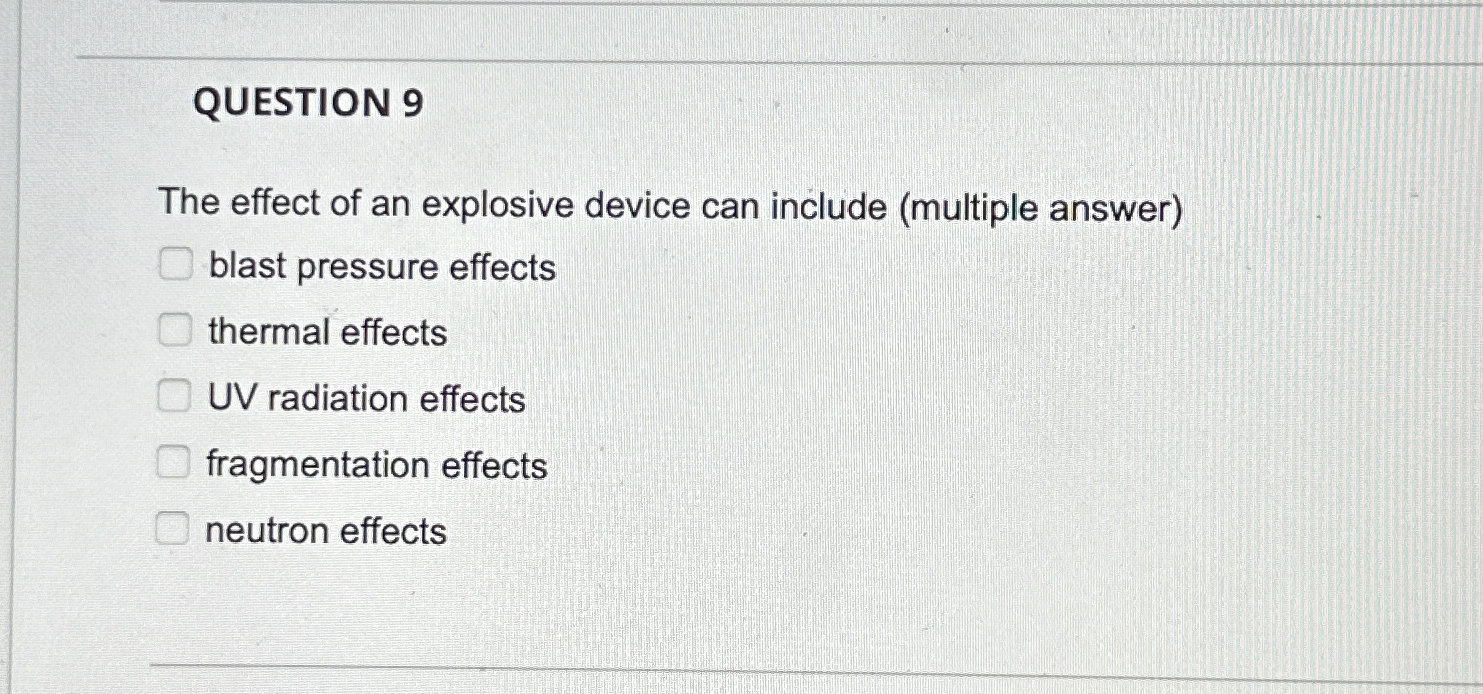 QUESTION 9The effect of an explosive device can | Chegg.com