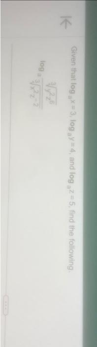 Solved Given that logax=3,logay=4, and logaz=5, find the | Chegg.com