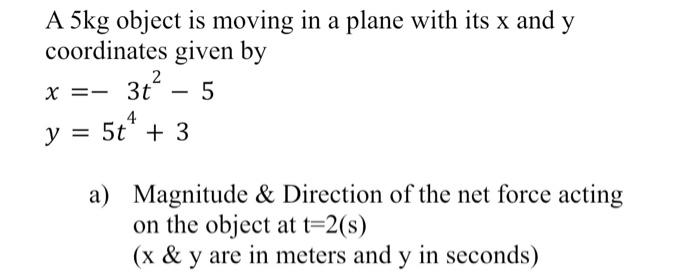 Solved A 5 kg object is moving in a plane with its x and y | Chegg.com