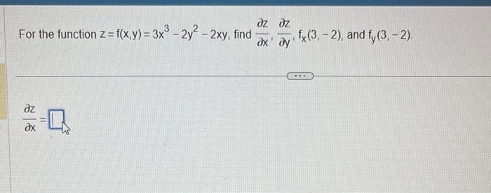 Solved For the function z=f(x,y)=3x3−2y2−2xy, find | Chegg.com
