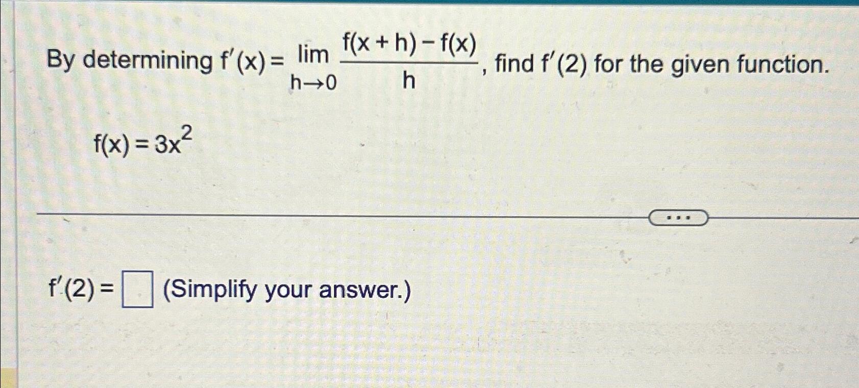 Solved By determining f'(x)=limh→0f(x+h)-f(x)h, ﻿find f'(2) | Chegg.com