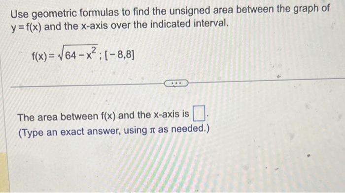 Solved Use geometric formulas to find the unsigned area | Chegg.com