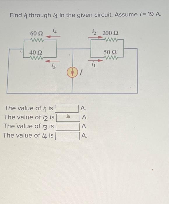 Solved Find through i4 in the given circuit. Assume /= 19 A. | Chegg.com