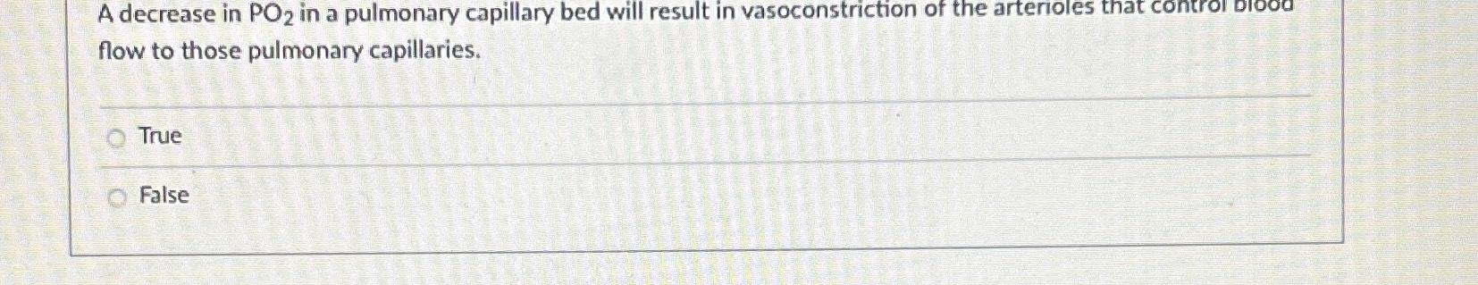 Solved A decrease in PO2 ﻿in a pulmonary capillary bed will | Chegg.com