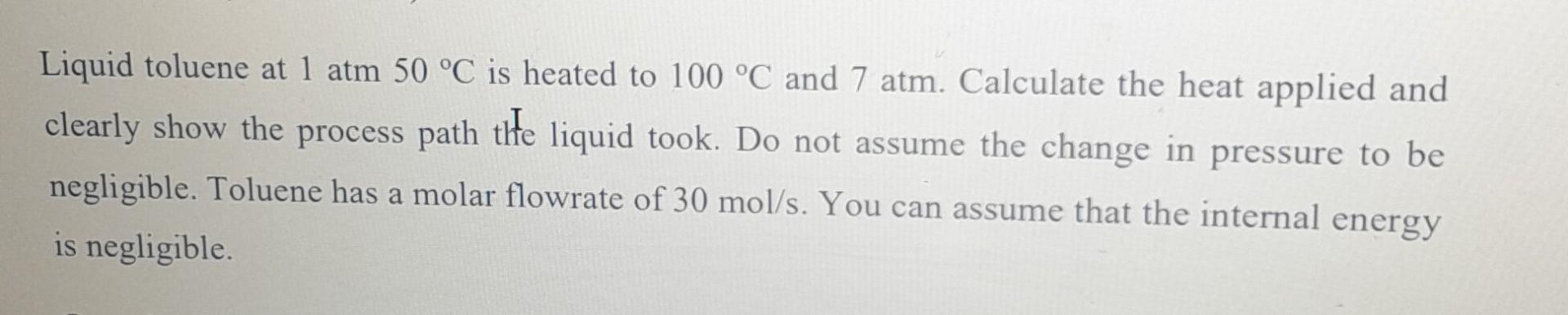 Solved Liquid toluene at 1 atm50∘C is heated to 100∘C and 7 | Chegg.com