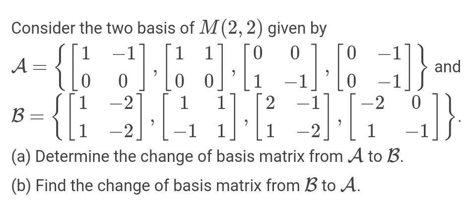 Solved Consider the two basis of M(2,2) given by | Chegg.com