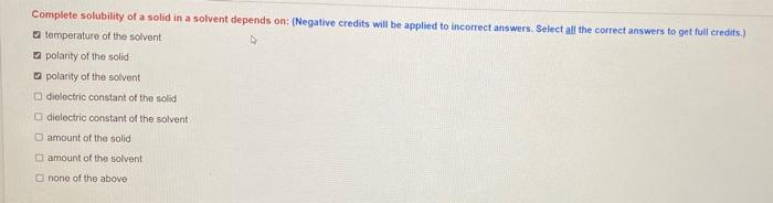 Solved Complete solubility of a solid in a solvent depends | Chegg.com