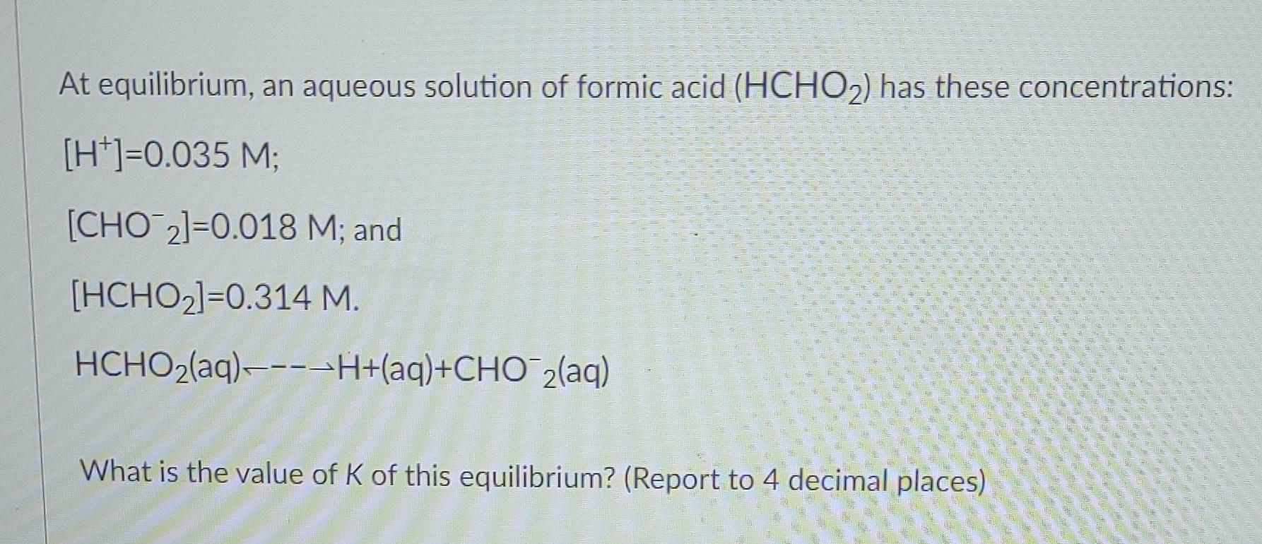 Solved At equilibrium, an aqueous solution of formic acid | Chegg.com