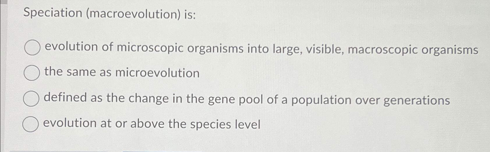 Solved Speciation (macroevolution) ﻿is:evolution of | Chegg.com