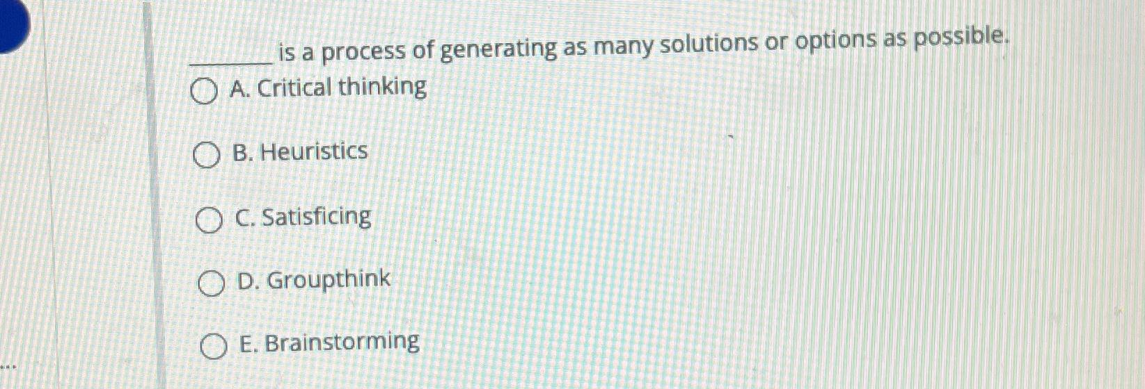 Solved is a process of generating as many solutions or | Chegg.com