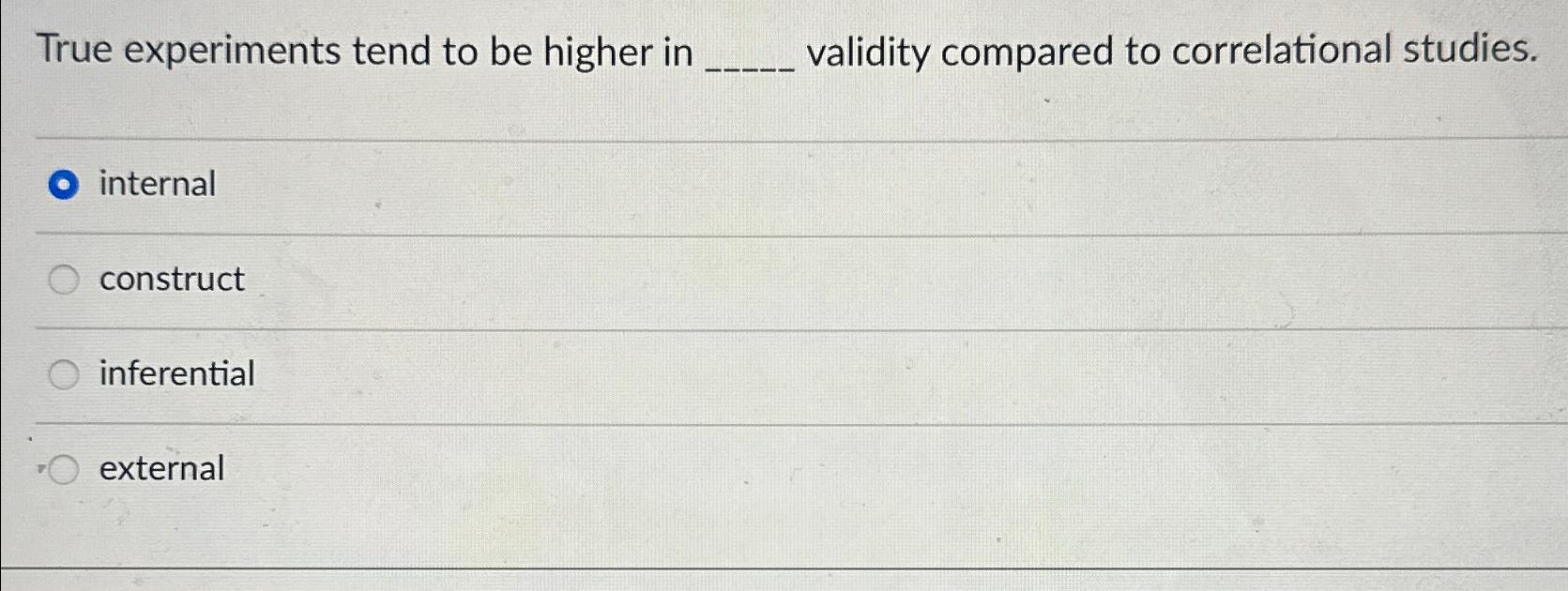 Solved True experiments tend to be higher in validity | Chegg.com