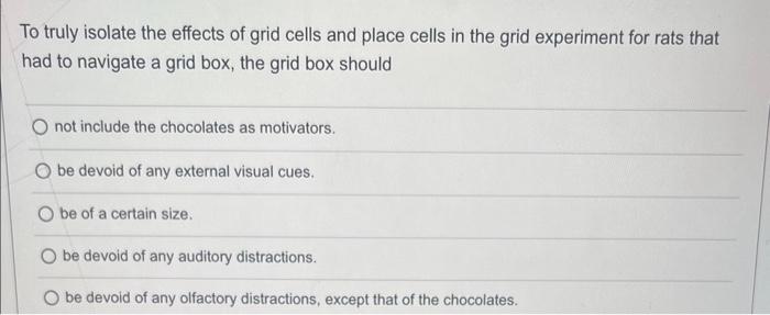 Solved To truly isolate the effects of grid cells and place | Chegg.com