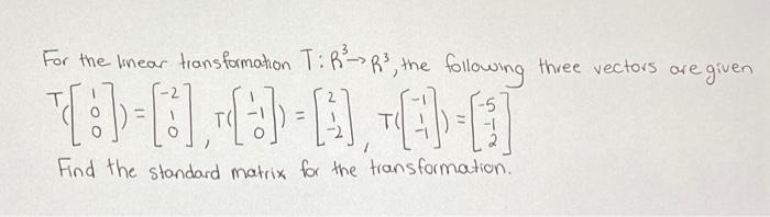 Solved For The Linear Transformation T R³ R³ The Following