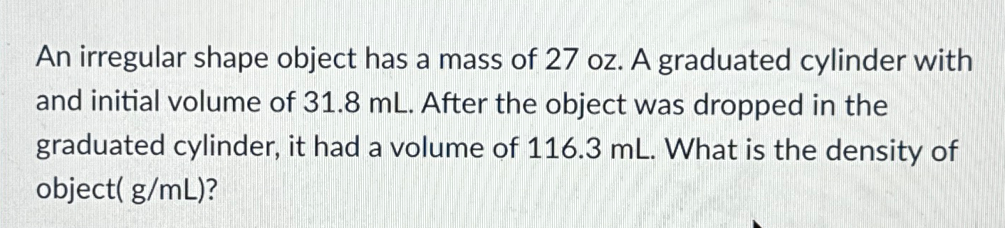Solved An irregular shape object has a mass of 27oz. ﻿A | Chegg.com