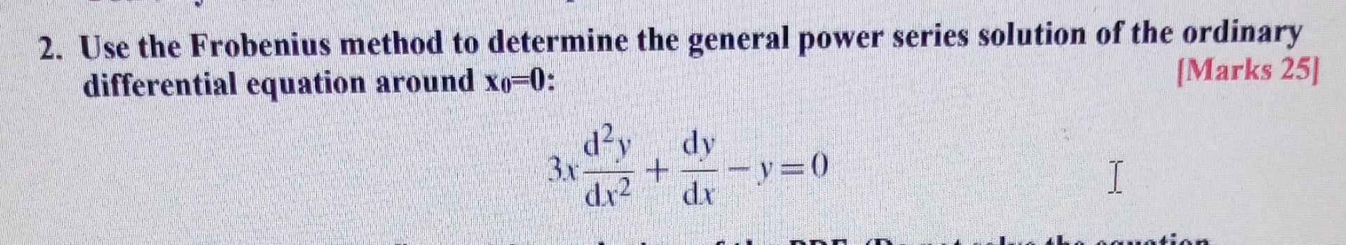 Solved 2. Use the Frobenius method to determine the general | Chegg.com