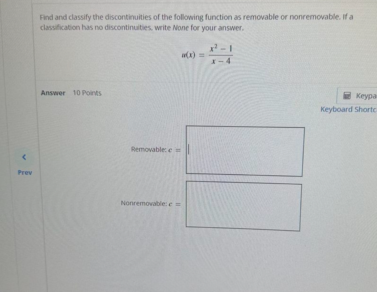 Solved Find and classify the discontinuities of the | Chegg.com