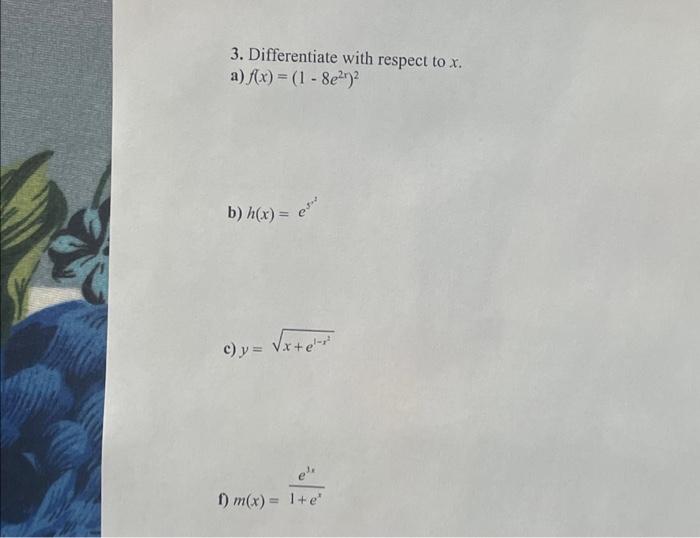 Solved 3. Differentiate with respect to x. a) f(x)=(1−8e2r)2 | Chegg.com