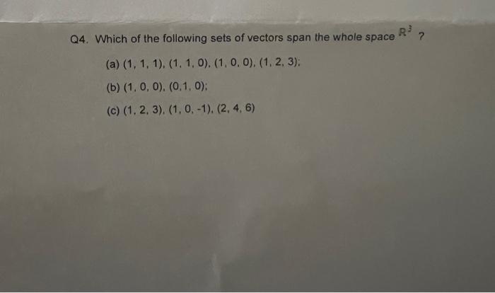 Solved Q4. Which of the following sets of vectors span the | Chegg.com