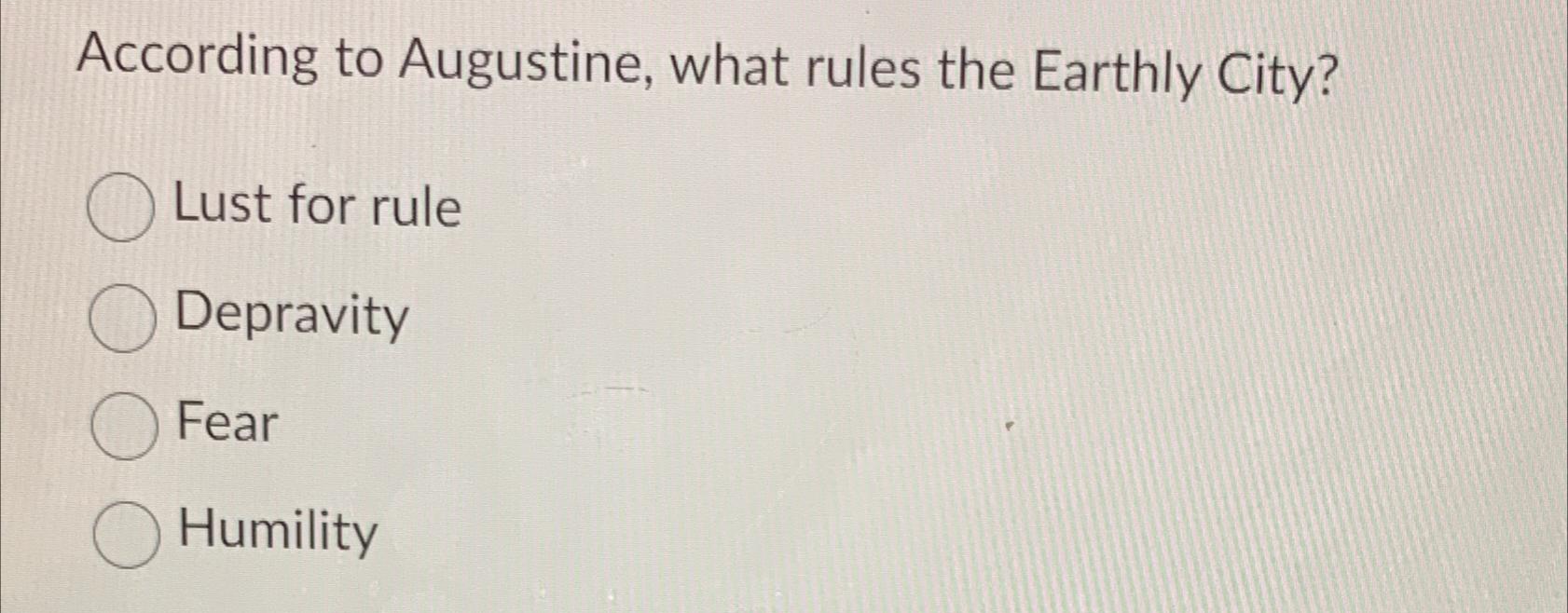 Solved According to Augustine, what rules the Earthly | Chegg.com
