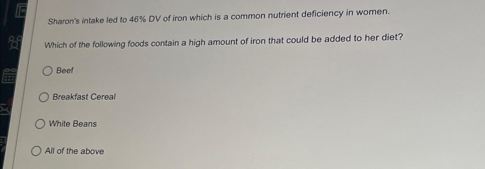 Solved Sharon's intake led to 46% ﻿DV of iron which is a | Chegg.com