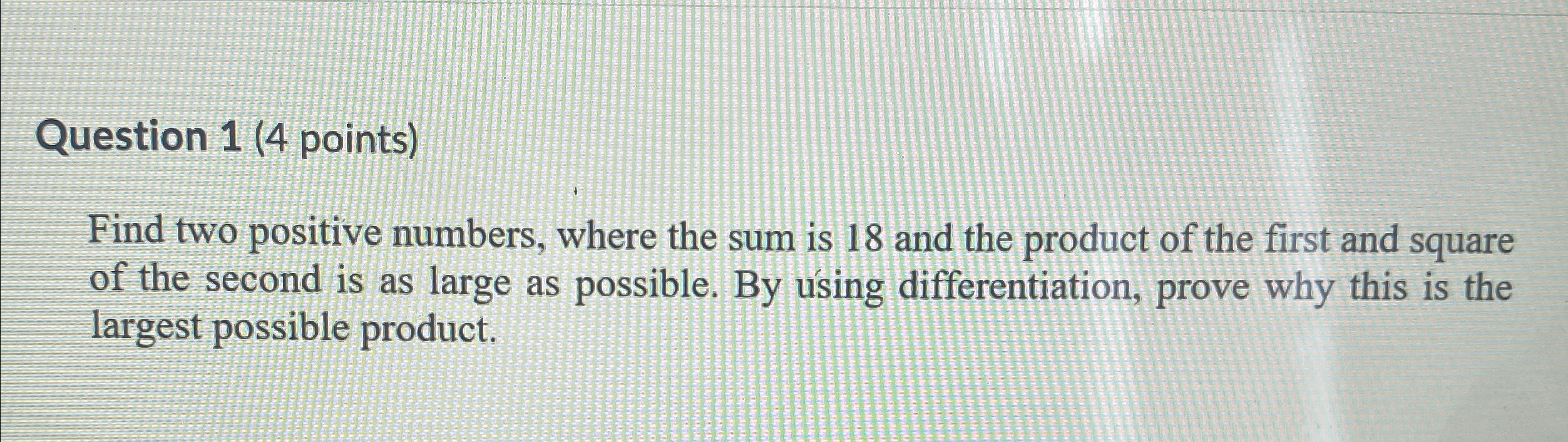 Solved Question 1 (4 ﻿points)Find two positive numbers, | Chegg.com