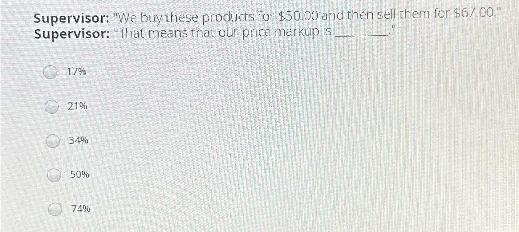 Solved Supervisor: "We buy these products for $50.00 ﻿and | Chegg.com