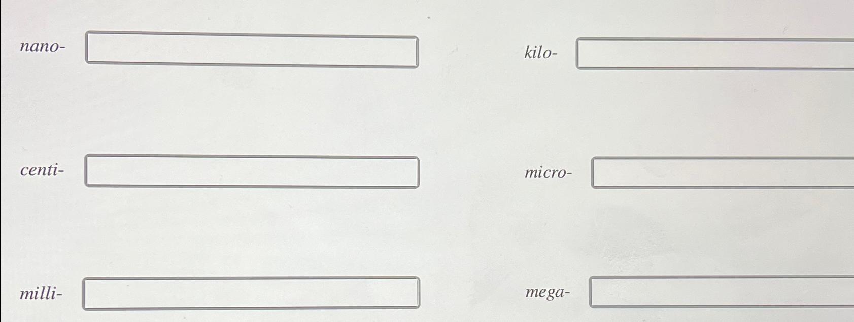 Solved nano-kilo-centi-micro-milli-mega- | Chegg.com