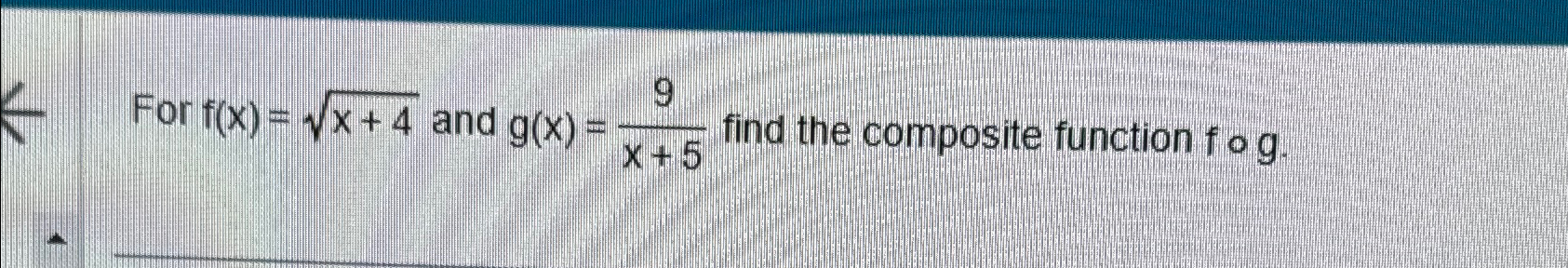 Solved For f(x)=x+42 ﻿and g(x)=9x+5 ﻿find the composite | Chegg.com